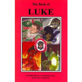 The Book of Luke (Commentary) by Dr. Peter S. Ruckman - Time for Truth!