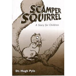 Scamper Squirrel - A story for children by Dr. Hugh Pyle - Time for Truth!